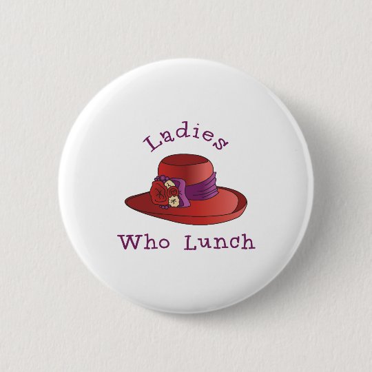Ladies Who Lunch 6 Cm Round Badge | Zazzle.co.uk