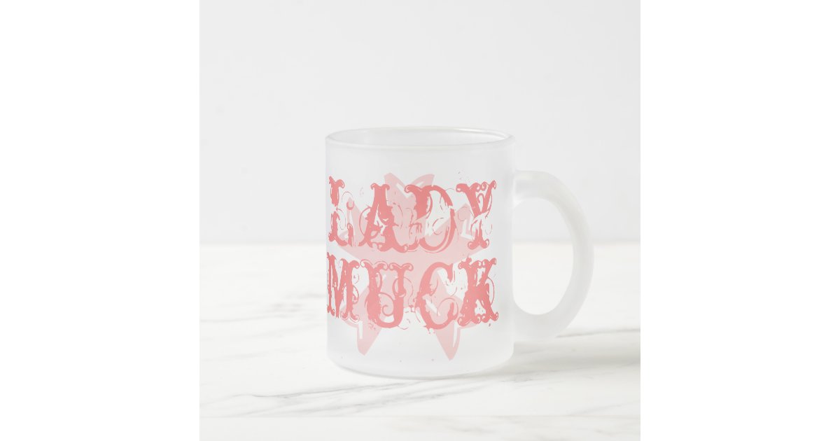 lady muck frosted glass mug | Zazzle
