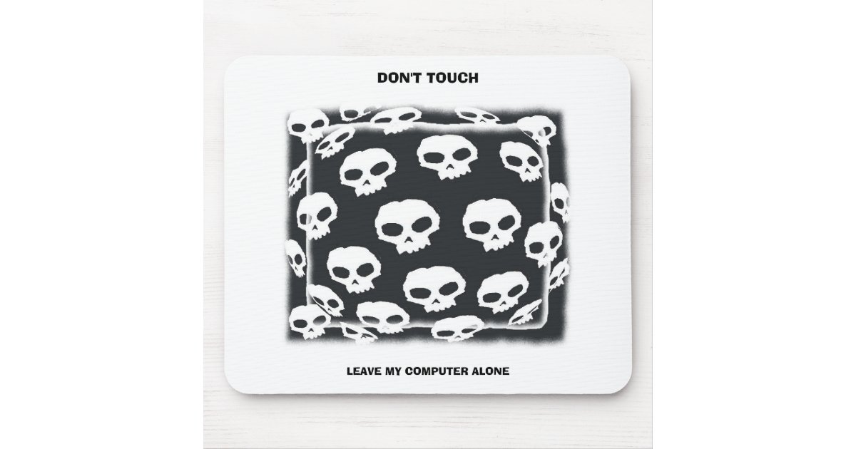 LEAVE MY COMPUTER ALONE, DON'T TOUCH MOUSE MAT | Zazzle