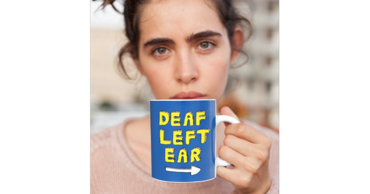 Left sided deafness deaf one ear hard of hearing coffee mug | Zazzle
