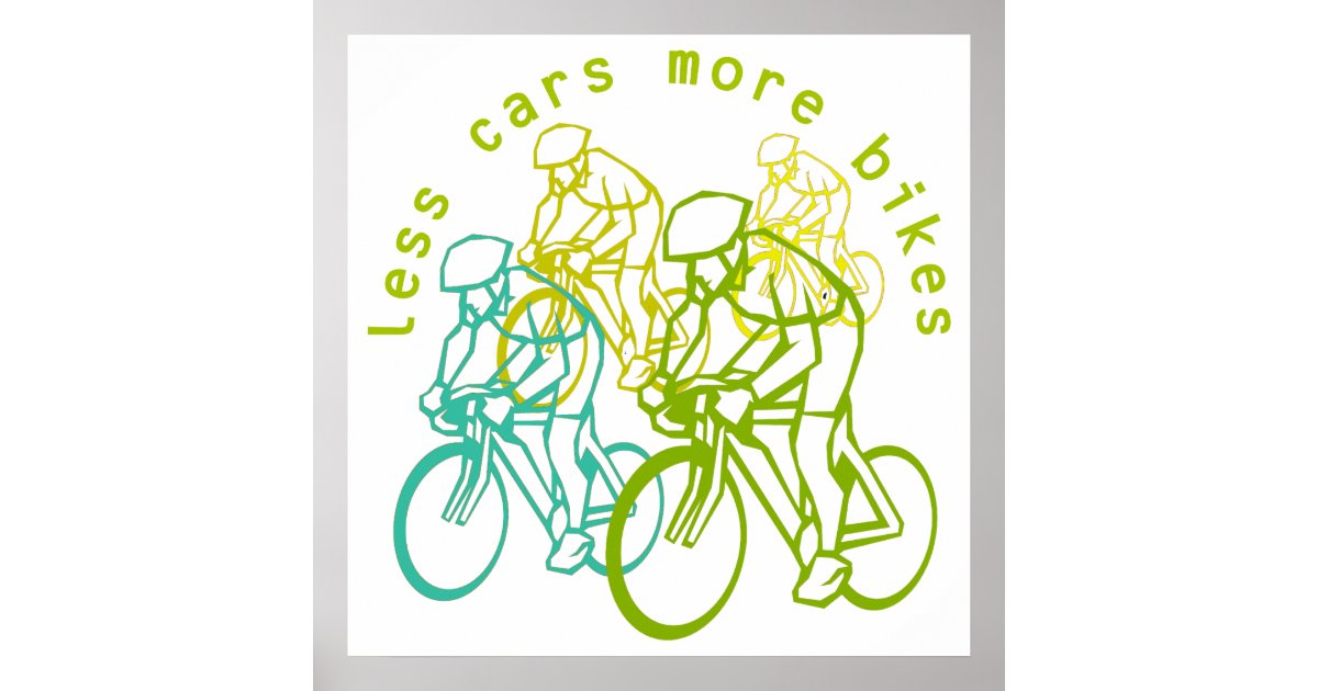 Less cars more bikes poster | Zazzle