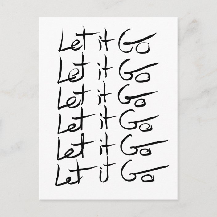 Let it GO! Motivational calligraphy quote Postcard | Zazzle.co.uk