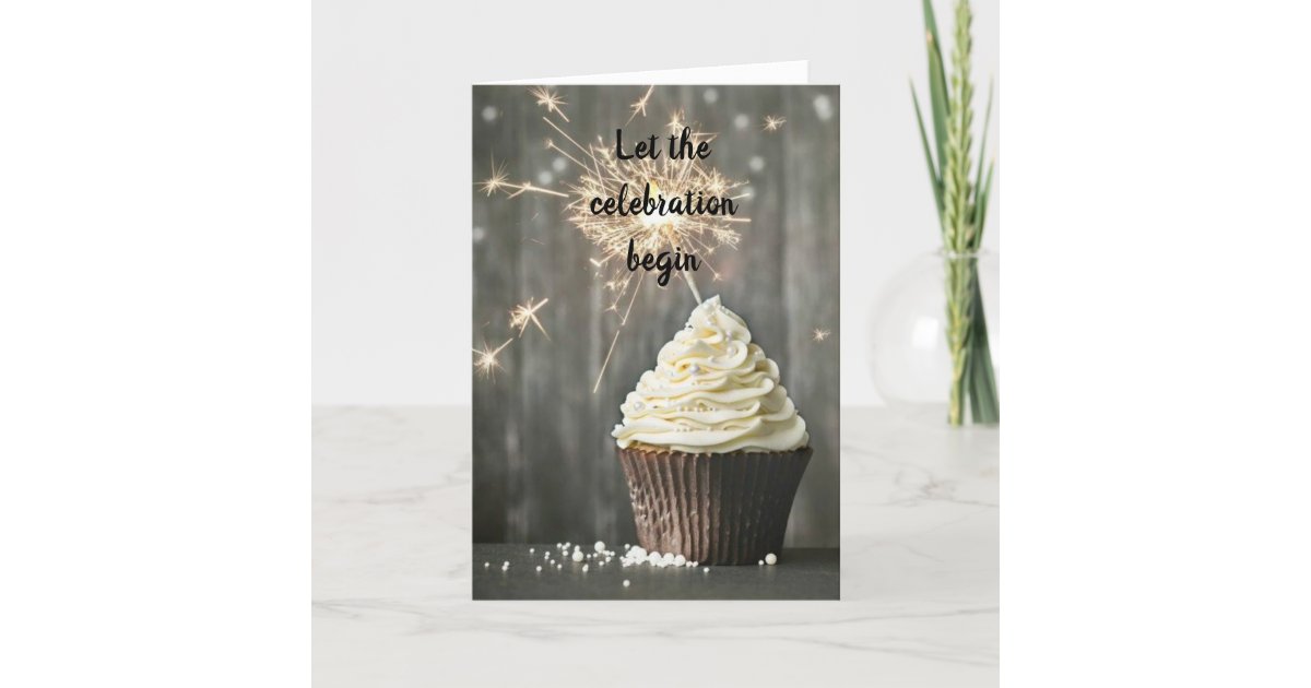 LET THE ***CELEBRATION BEGIN*** BIRTHDAY CARD | Zazzle