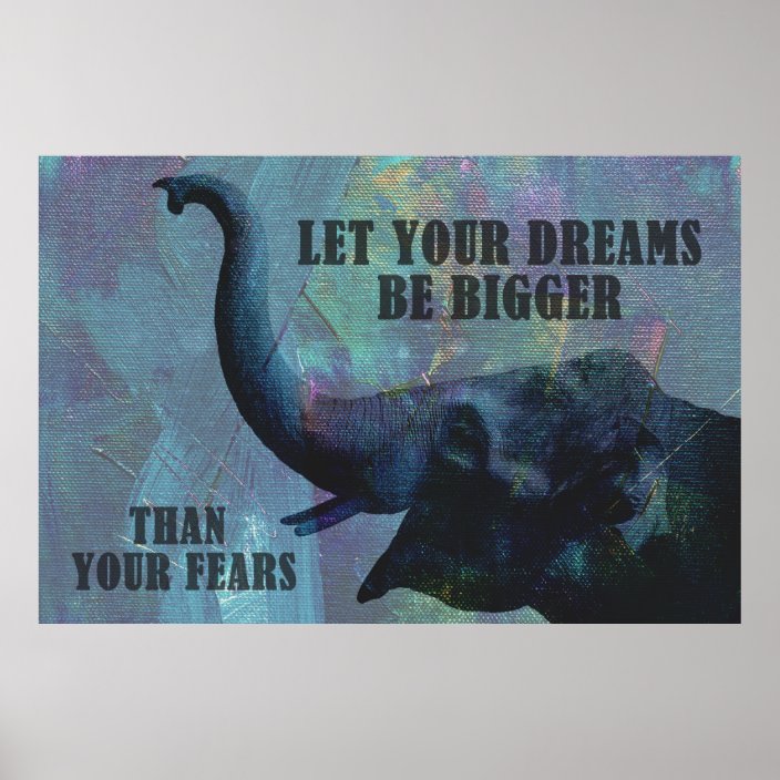 Let Your Dreams Be Bigger Than Your Fears Poster | Zazzle.co.uk