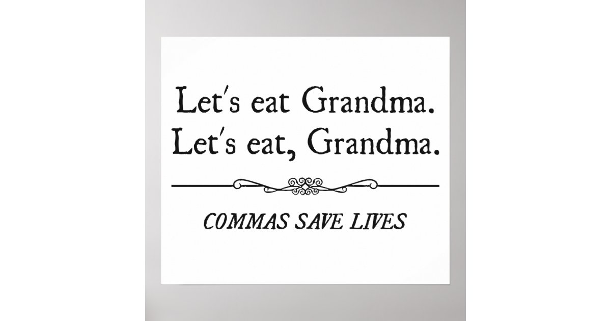Let's Eat Grandma Commas Save Lives Poster | Zazzle