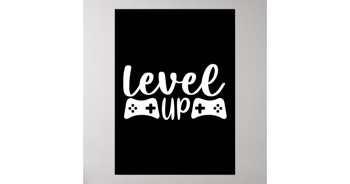 Level Up, Motivational Video Game, Gamer, Gaming P Poster | Zazzle