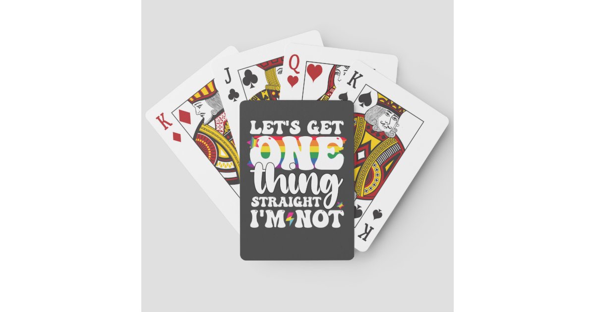 LGBT Pride Gay Lets Get One Thing Straight Im Not Playing Cards | Zazzle