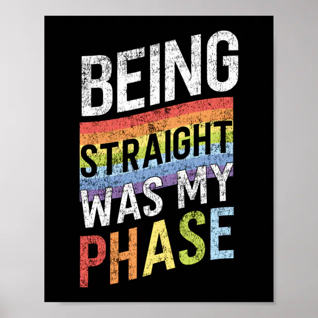LGBT Pride Rainbow Being Straight Was My Phase Poster | Zazzle