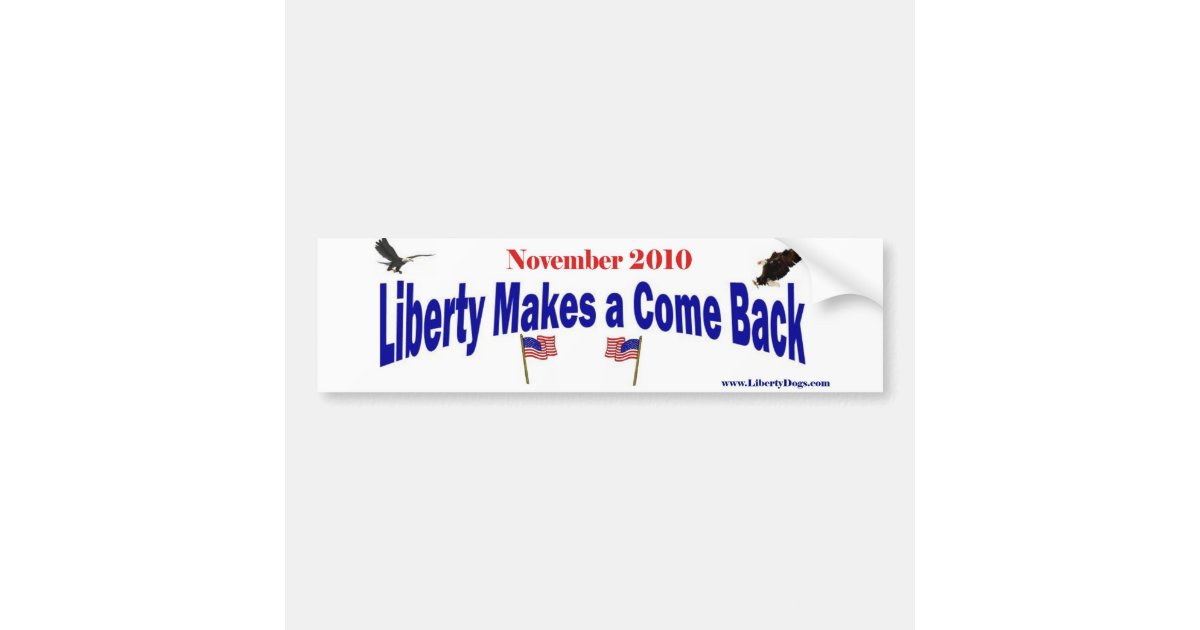Liberty Makes a Come Back Bumper Sticker | Zazzle