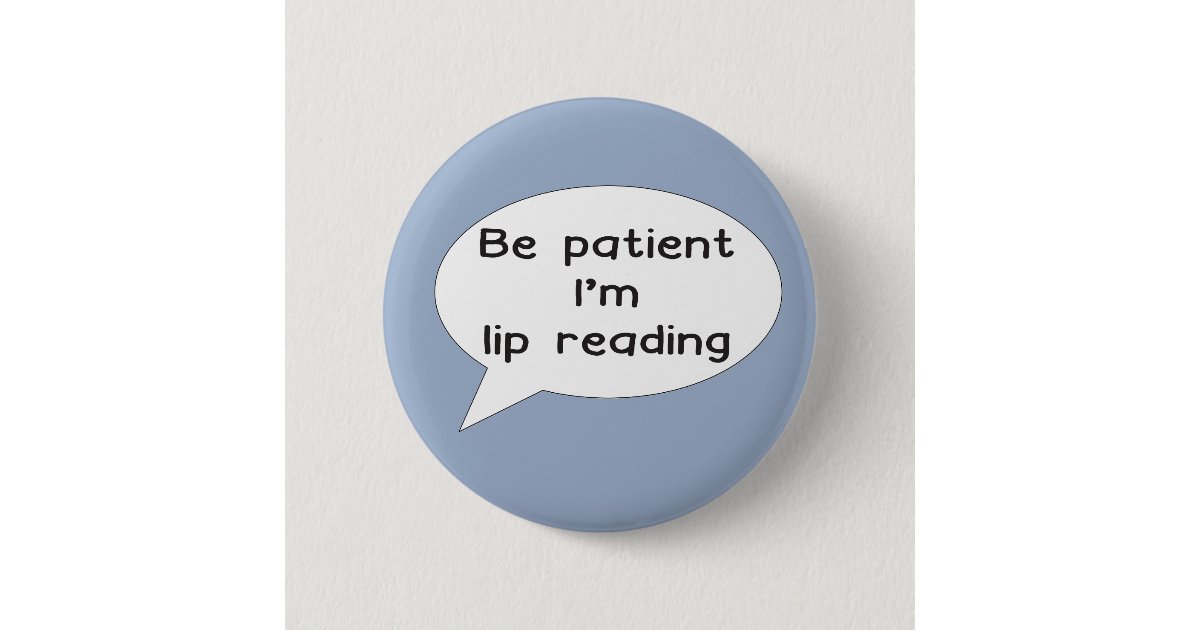 Lip readers badge for deaf awareness | Zazzle