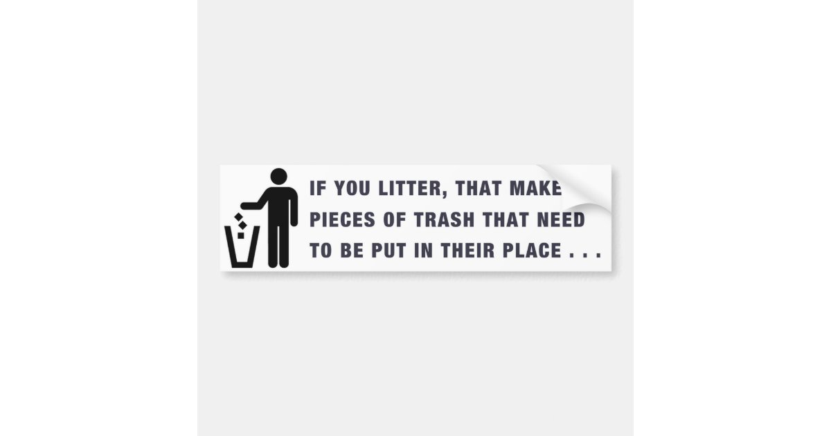 Littering Bumper Sticker White | Zazzle