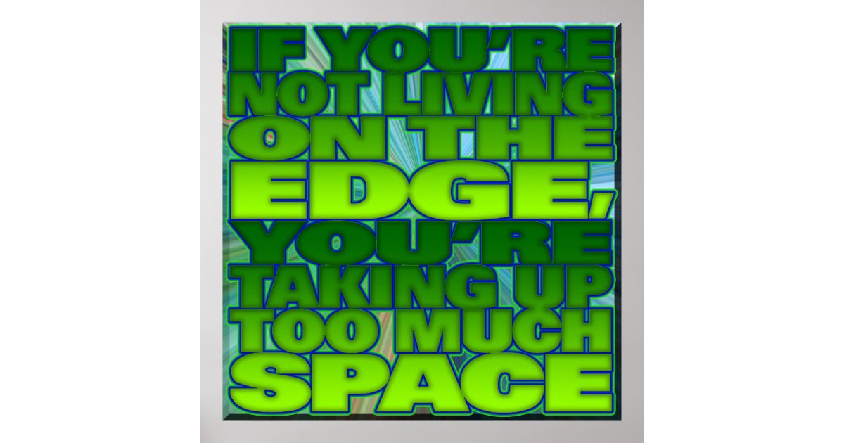 LIVING ON THE EDGE POSTER | Zazzle