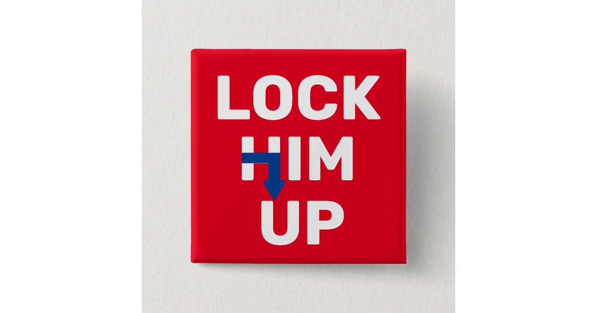 LOCK HIM UP 15 CM SQUARE BADGE | Zazzle.co.uk