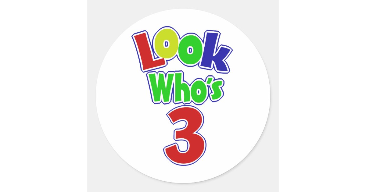 Look Who's 3 Classic Round Sticker | Zazzle