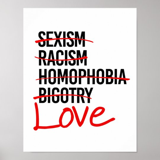 Love - No to Racism Sexism Homophobia - Poster | Zazzle.co.uk