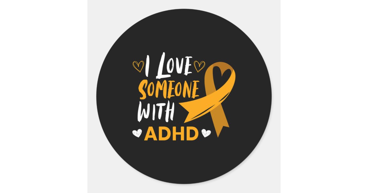 Love Someone With Adhd Ribbon Awareness Mental Hea Classic Round ...