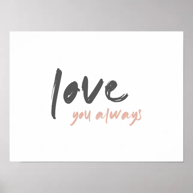 Love you Always | Forever Eternal Everlasting Art Poster | Zazzle