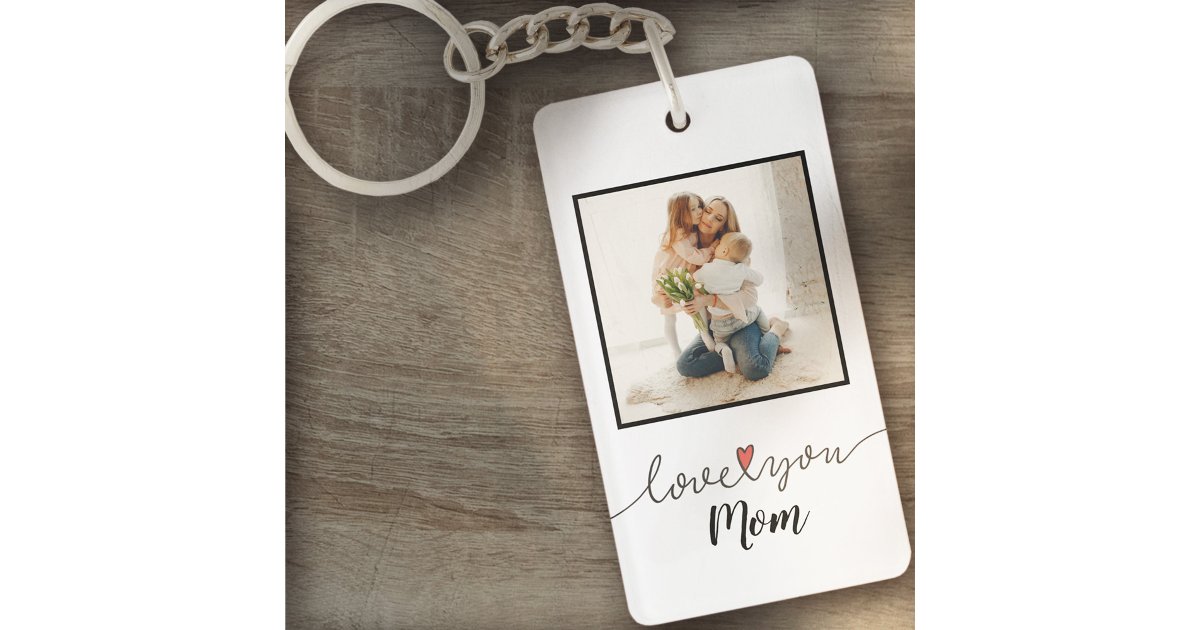 Love You Mum Photo Mother's Day Key Ring | Zazzle