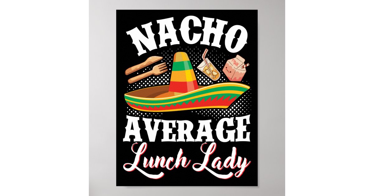 Lunch Lady Nacho Average Lunch Lady Lunch Lady Poster | Zazzle