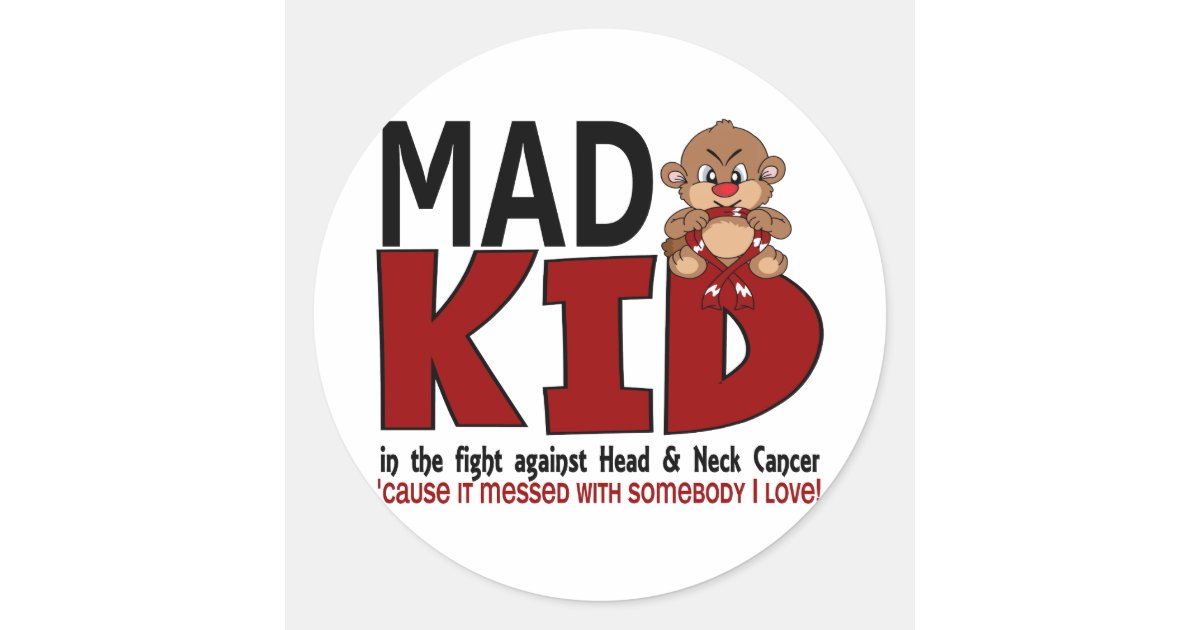 Mad Kid Head and Neck Cancer Classic Round Sticker | Zazzle