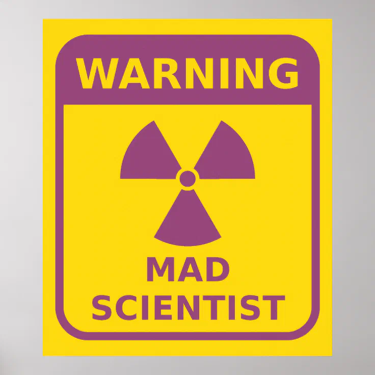 Mad Scientist Warning Poster | Zazzle