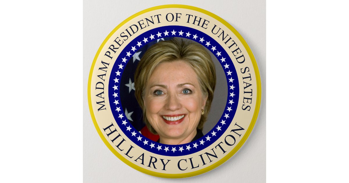 Madam President of United States Hillary Clinton 6 Cm Round Badge | Zazzle