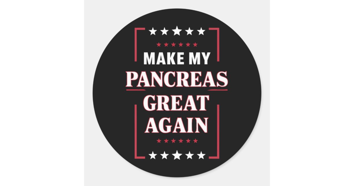 Make My Pancreas Great Again Diabetes Awareness Classic Round Sticker ...