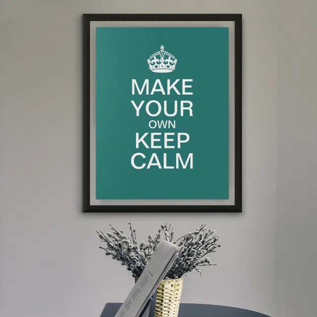 Make Your Own Keep Calm Poster (Template) | Zazzle