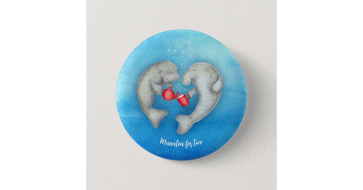 'Manatea for two' cute tea drinking manatees badge | Zazzle
