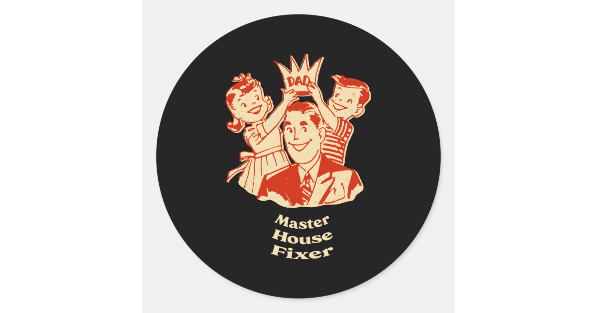 Master House Fixer Hard Work Dad Dedication Daddy Classic Round Sticker ...