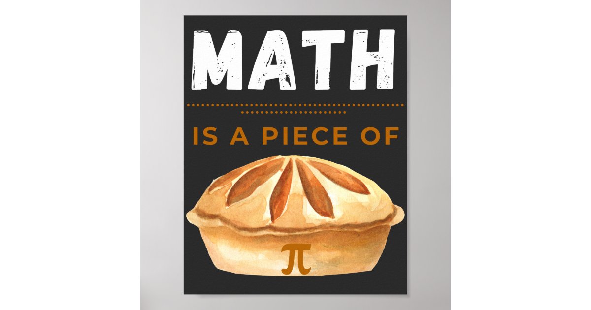 Math Is A Piece Of Pi Math Pi Day 2023 March 14th Poster | Zazzle