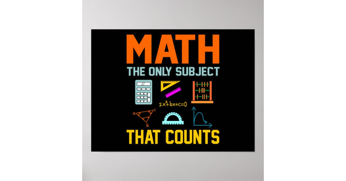 Math Subject Counts Mathematic Maths Teacher Poster | Zazzle