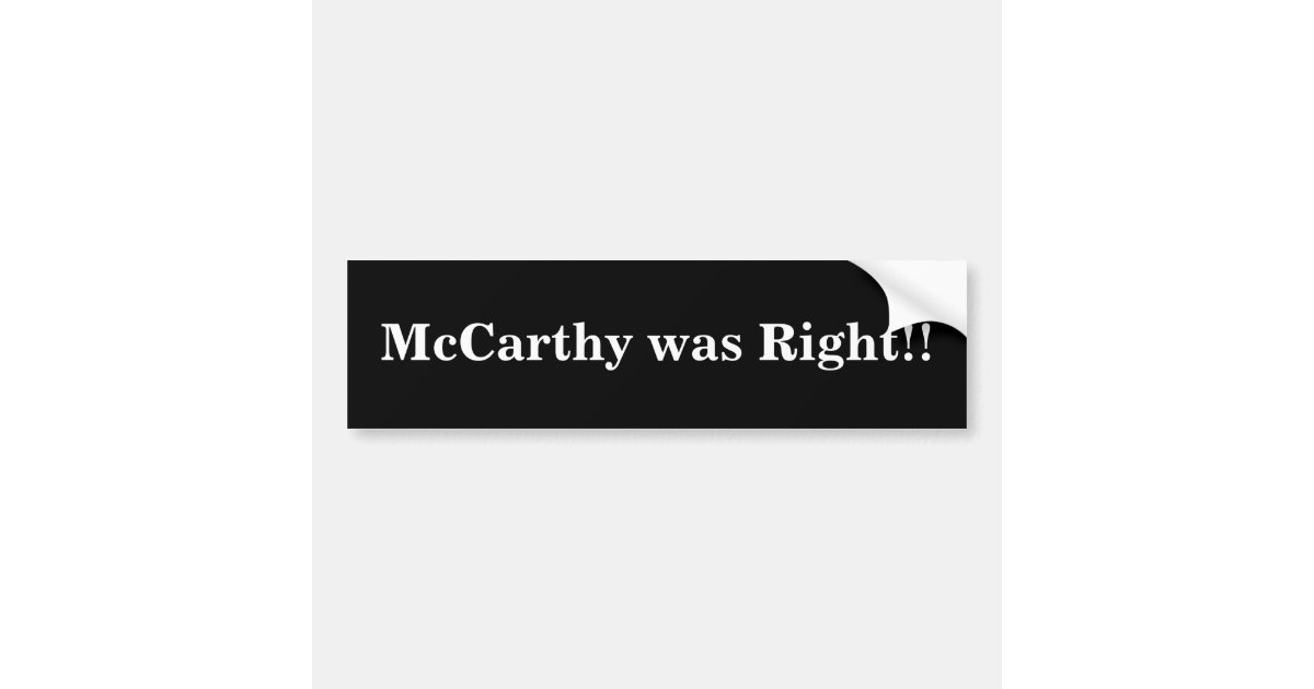 McCarthy was Right!! Bumper Sticker | Zazzle
