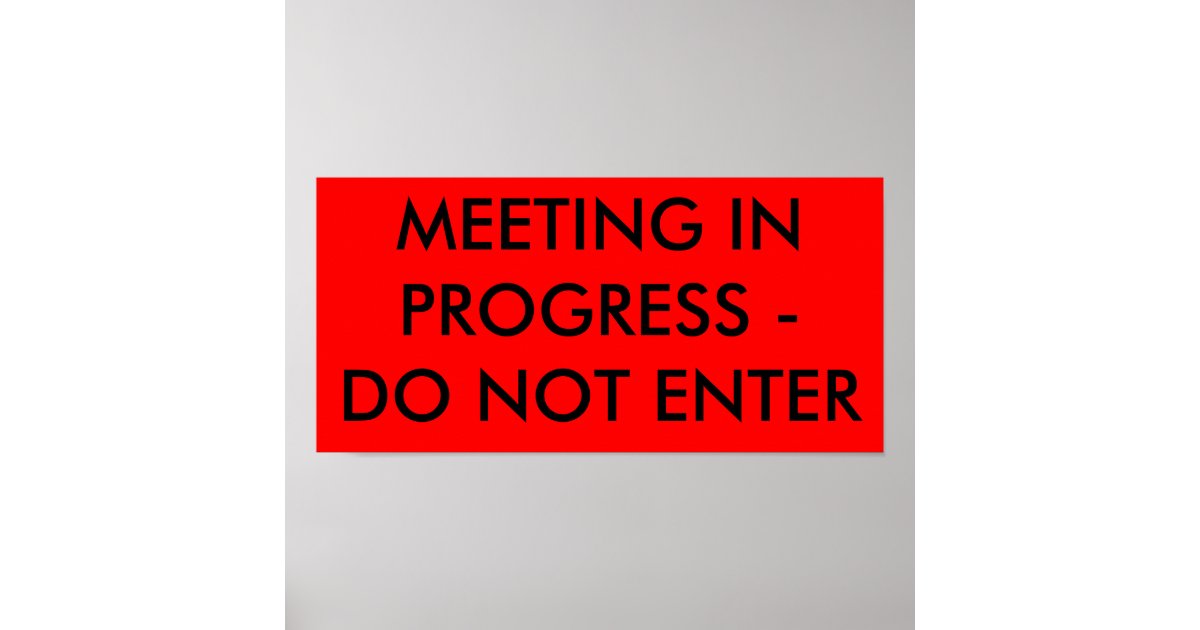 MEETING IN PROGRESS - DO NOT ENTER POSTER | Zazzle
