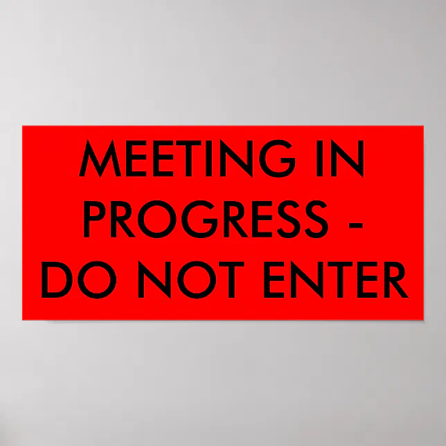 MEETING IN PROGRESS - DO NOT ENTER POSTER | Zazzle