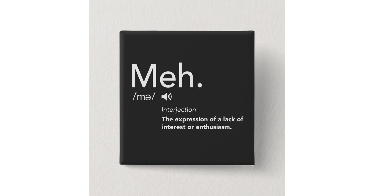 Meh Defintion Shirt Funny Meme Definitions Meh 15 Cm Square Badge | Zazzle