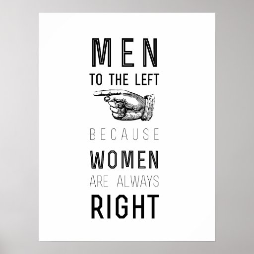 men to the left because women are always right poster | Zazzle.co.uk