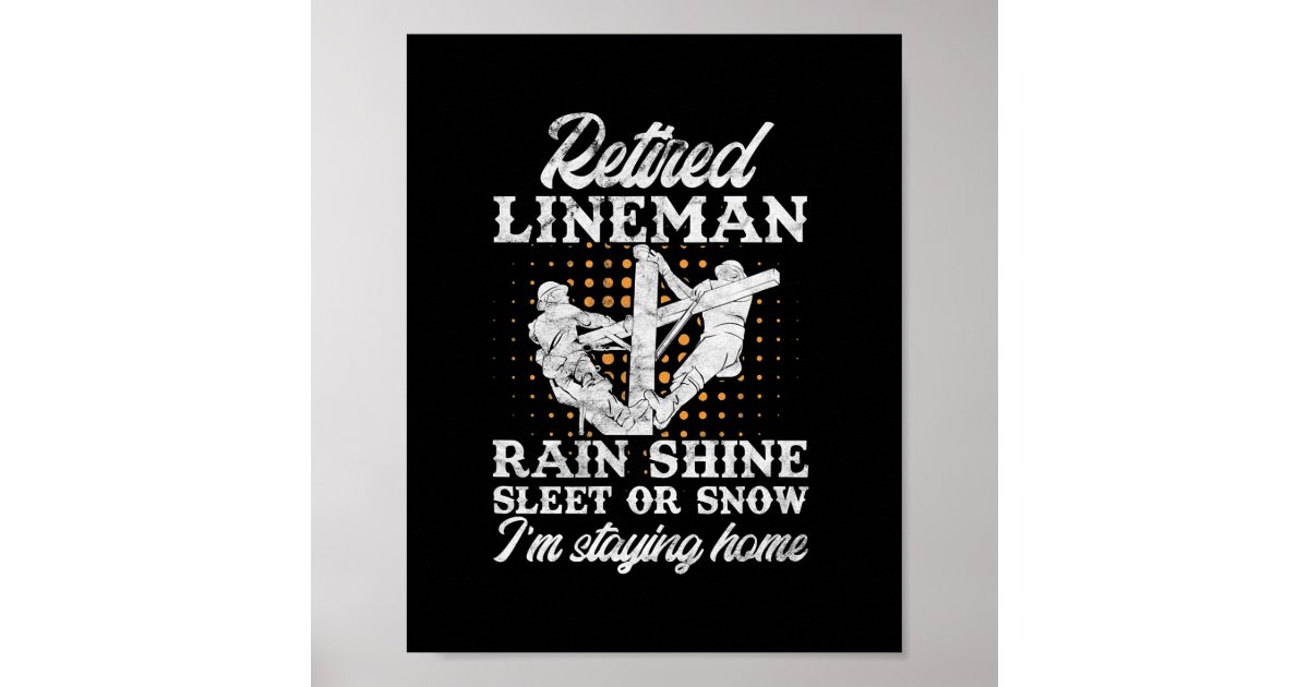 Mens Retired Lineman Lineworker Retirement Poster | Zazzle