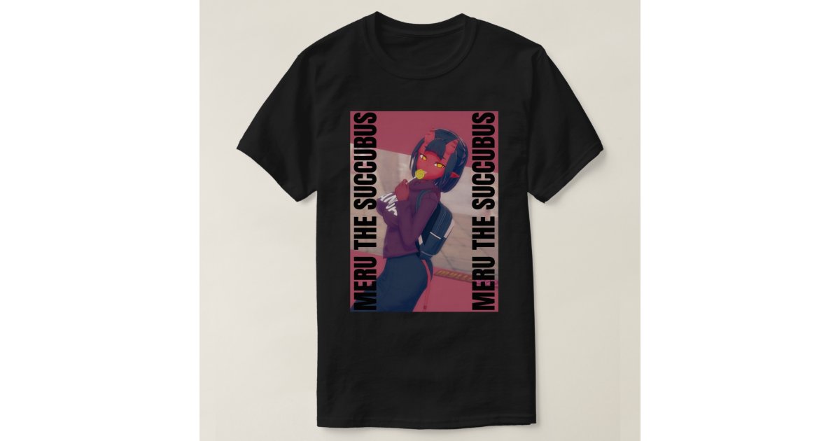 Meru The Succubus Meru The Demon Girl Merudina Me T-Shirt | Zazzle