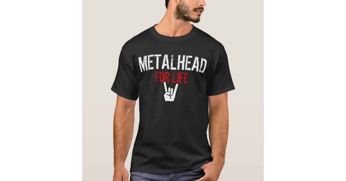 Metalhead For Life T-Shirt | Zazzle