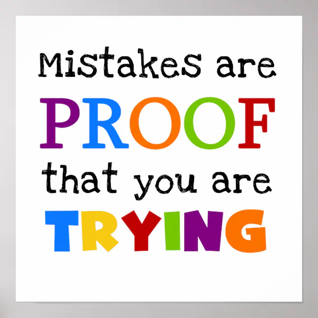 Mistakes Are Proof You Are Trying Poster | Zazzle