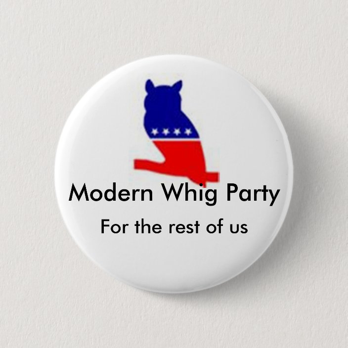 Modern Whig Party button | Zazzle
