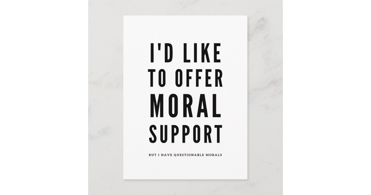 Moral Support Sarcastic Encouragement quote Postcard | Zazzle
