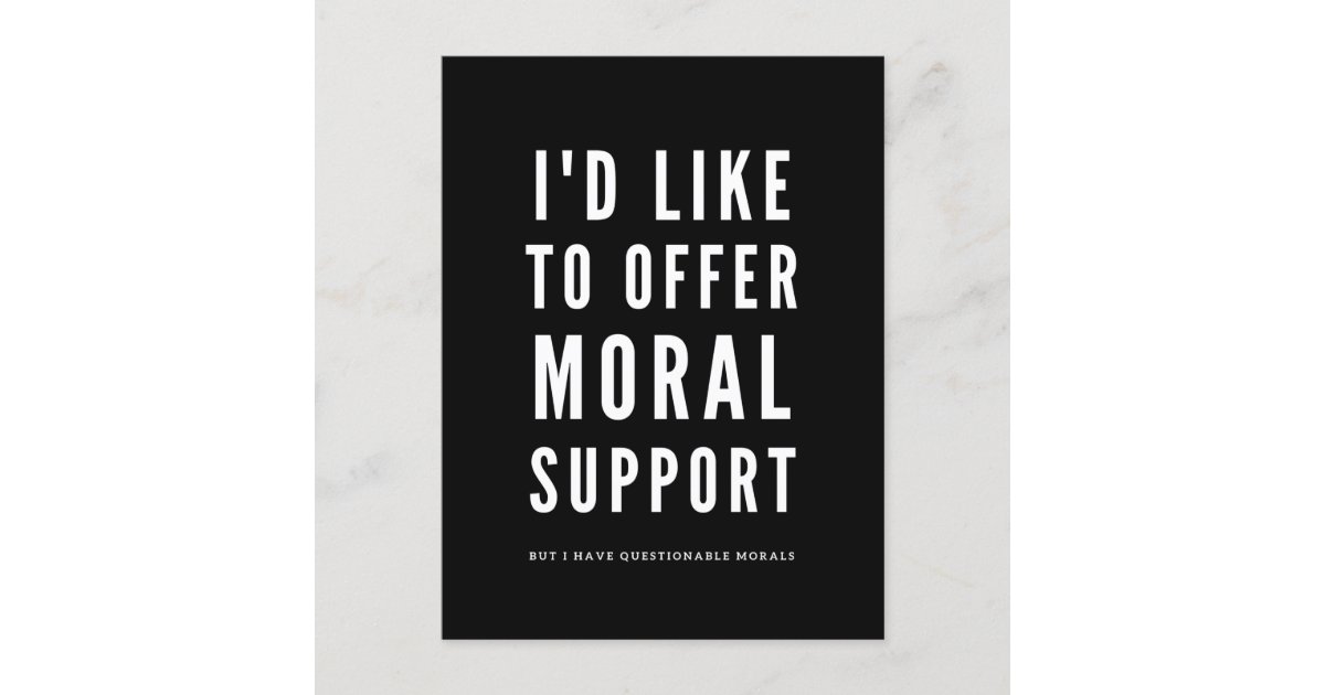 Moral Support Sarcastic Encouragement quotes Postcard | Zazzle