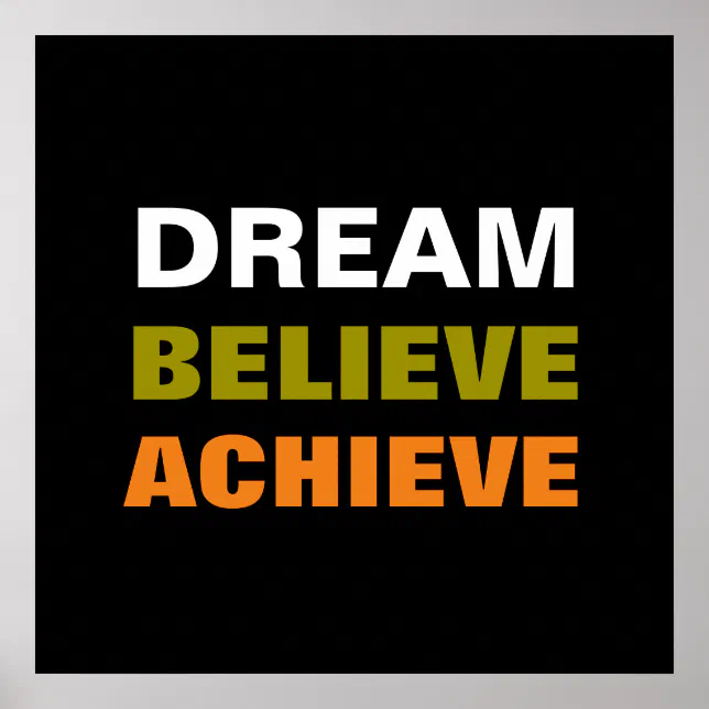 Motivational Dream Believe Achieve Quote Poster | Zazzle