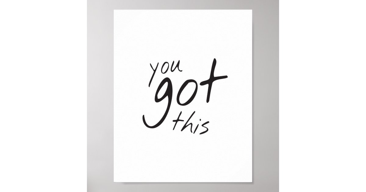 Motivational wall decor, you got this quote poster | Zazzle