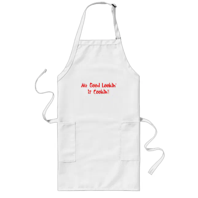 Mr Good Lookin' is Cookin' Apron | Zazzle
