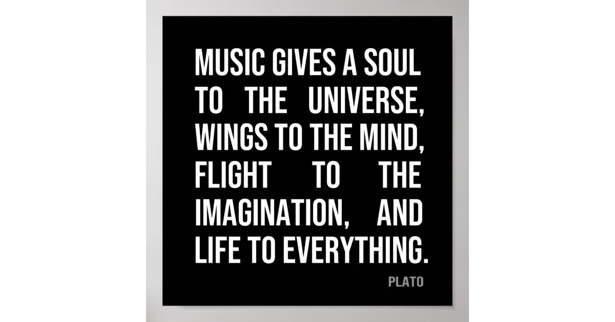 Music Gives A Soul to the Universe Poster | Zazzle