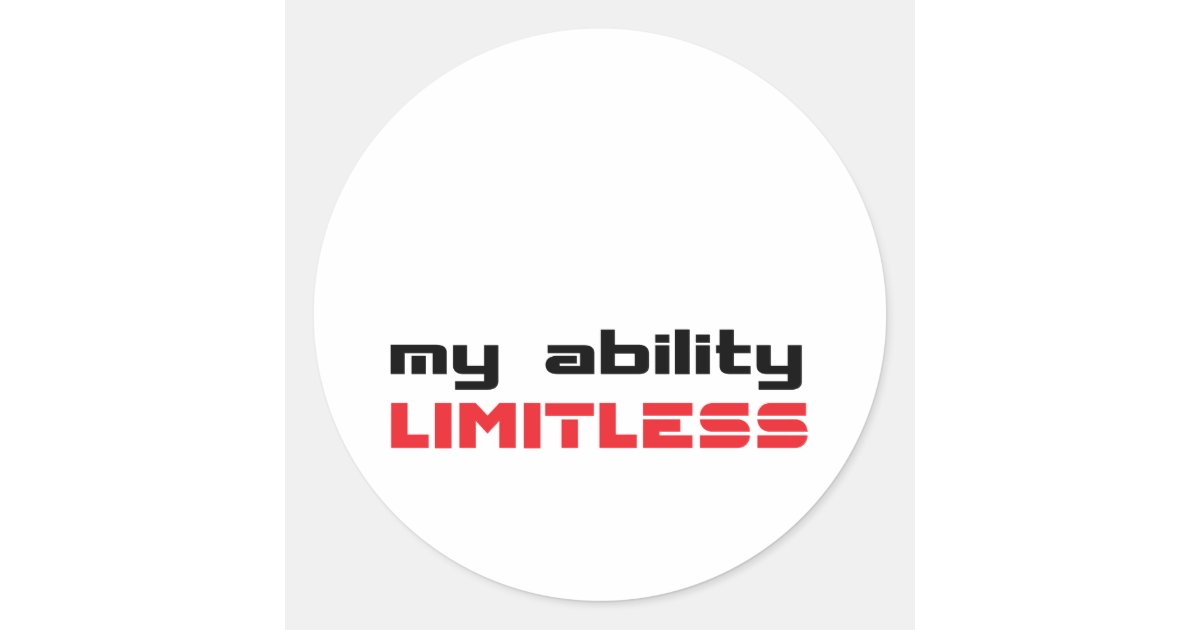 My ability limitless classic round sticker | Zazzle