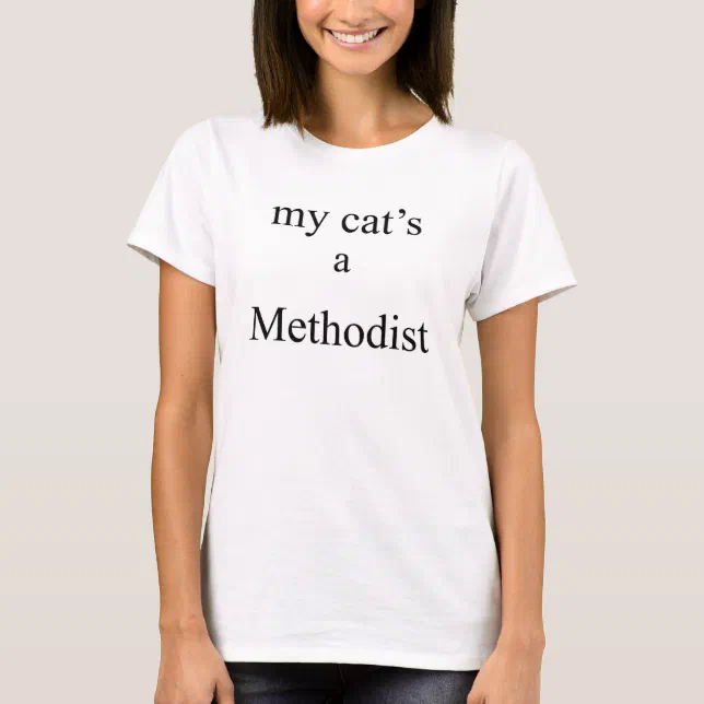 My Cat's a Methodist T-Shirt | Zazzle